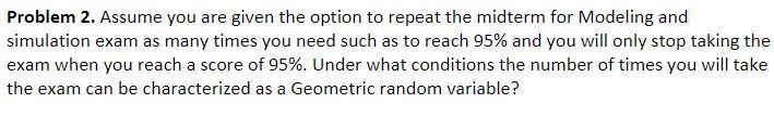 Solved Problem 2. Assume you are given the option to repeat | Chegg.com