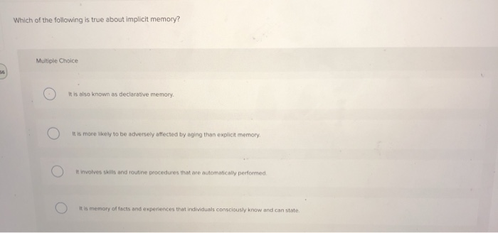 Solved Which of the following is true about implicit memory? | Chegg.com