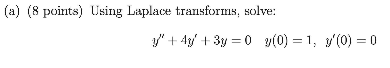 Solved (a) (8 points) Using Laplace transforms, solve: y" + | Chegg.com