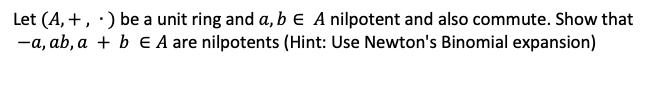Solved Let (A, +, -) be a unit ring and a, b e A nilpotent | Chegg.com