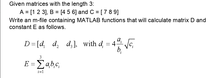 Solved Given matrices with the length 3: A = [1 2 3], B = [4 | Chegg.com
