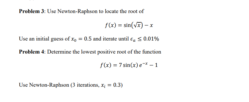 Solved Problem 3: Use Newton-Raphson to locate the root of | Chegg.com