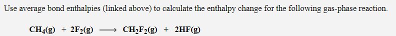 Use average bond enthalpies (linked above) to | Chegg.com