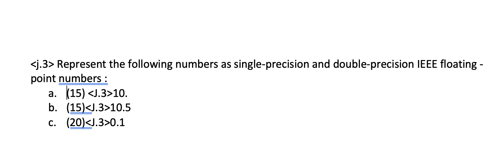 Solved Represent the following numbers as single-precision | Chegg.com
