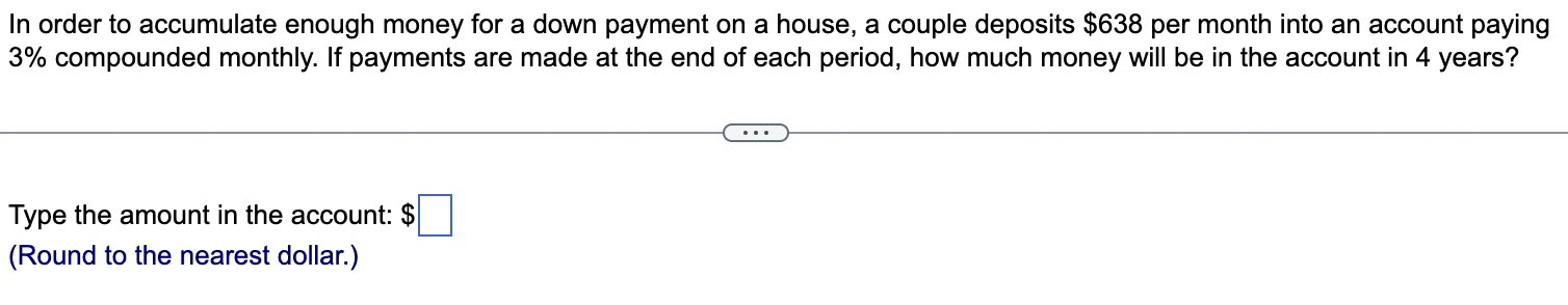 Solved In order to accumulate enough money for a down | Chegg.com