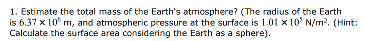 Solved 1. Estimate the total mass of the Earth's atmosphere? | Chegg.com