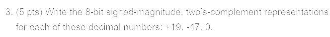 Solved 3. (5 pts) Write the 8-bit signed-magnitude, | Chegg.com
