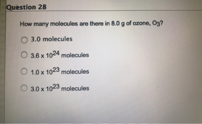 Solved Question 28 How many molecules are there in 8.0 g of | Chegg.com
