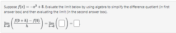 Solved Suppose f(x)=-x2+8. ﻿Evaluate the limit below by | Chegg.com