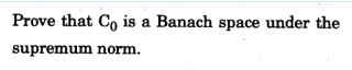 Solved Prove that C0 is a Banach space under the supremum | Chegg.com