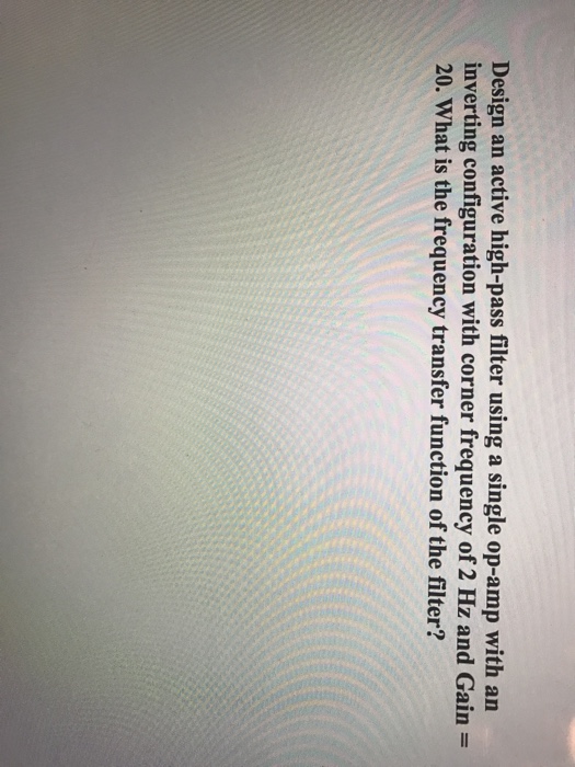 Solved Design an active high-pass filter using a single | Chegg.com