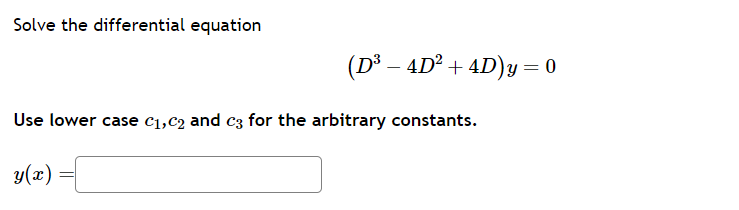 Solved Solve the differential equation(D3-4D2+4D)y=0Use | Chegg.com