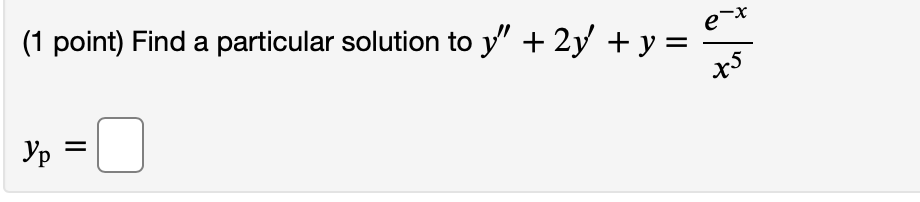 Solved ex (1 point) Find a particular solution to y" + 2y' + | Chegg.com