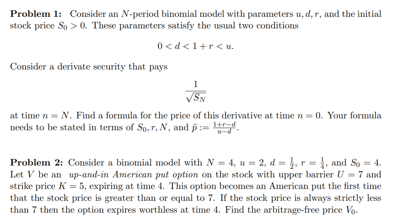 Problem 1 Consider An N Period Binomial Model With