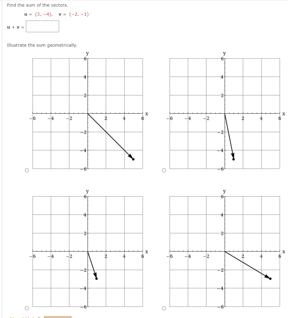 Solved Find the sum of the vectors. u=(3,−4),v=(−2,−1) u+v= | Chegg.com