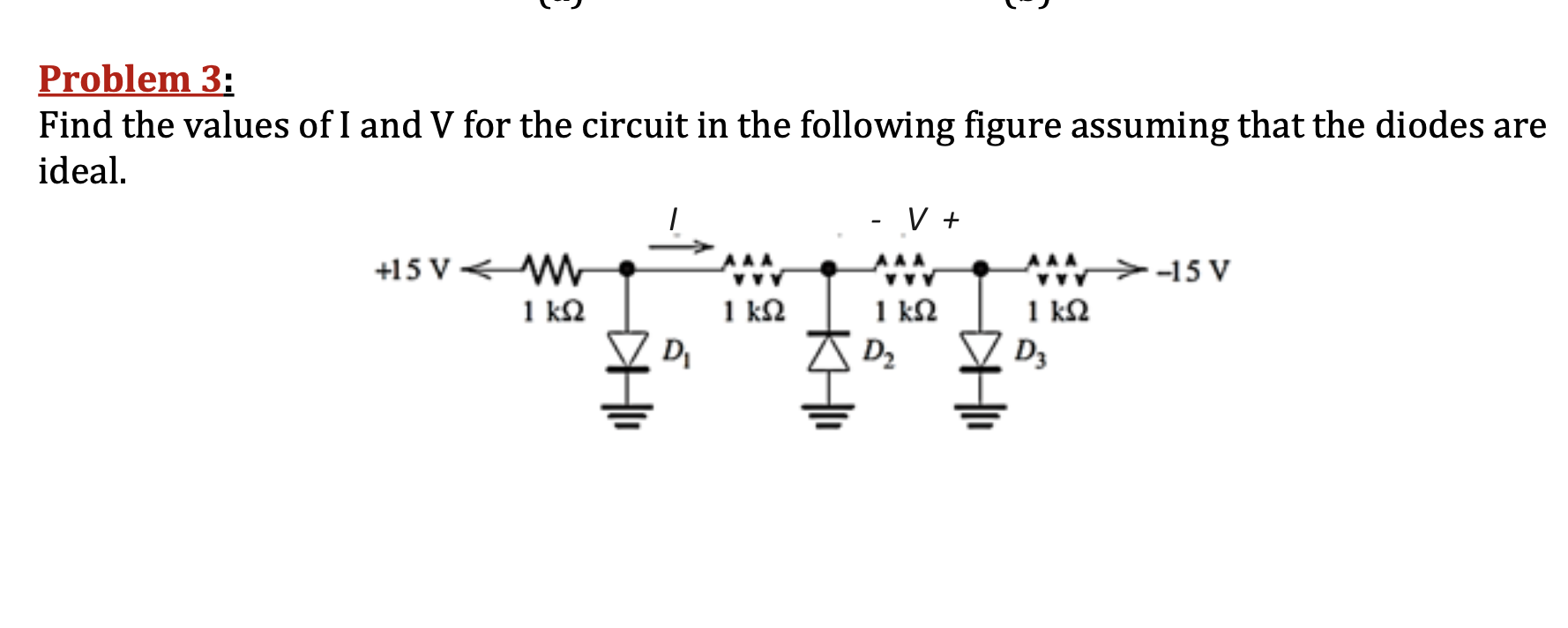 Solved Problem 3:Find the values of I and V ﻿for the circuit | Chegg.com