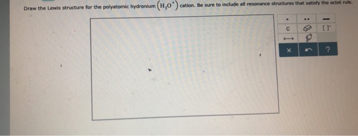 Solved Draw the Lewis structure for the polyatomic hydronium | Chegg.com