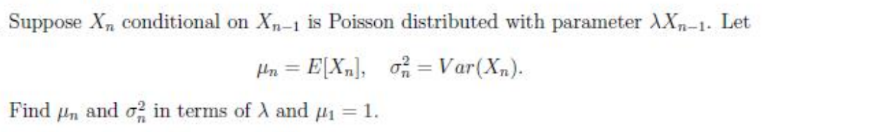 Solved Suppose X, conditional on Xn-1 is Poisson distributed | Chegg.com