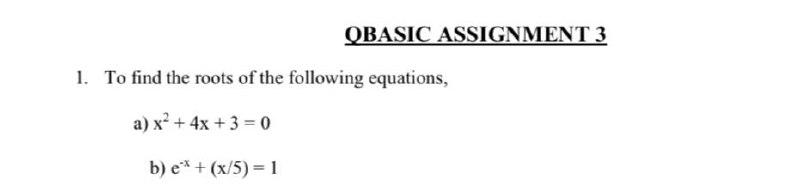 Solved QBASIC ASSIGNMENT 3 1. To find the roots of the | Chegg.com