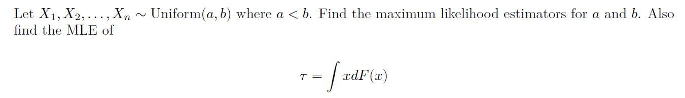 Solved Let X1, X2, ..., Xn find the MLE of Uniform(a,b) | Chegg.com