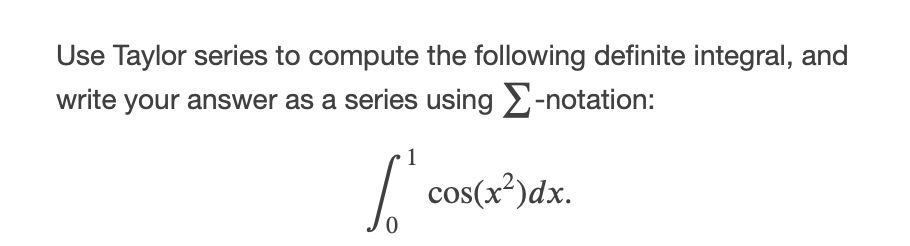 Solved Use Taylor series to compute the following definite | Chegg.com