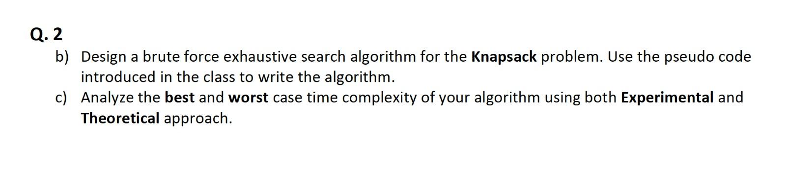 Q. 2 b) Design a brute force exhaustive search | Chegg.com