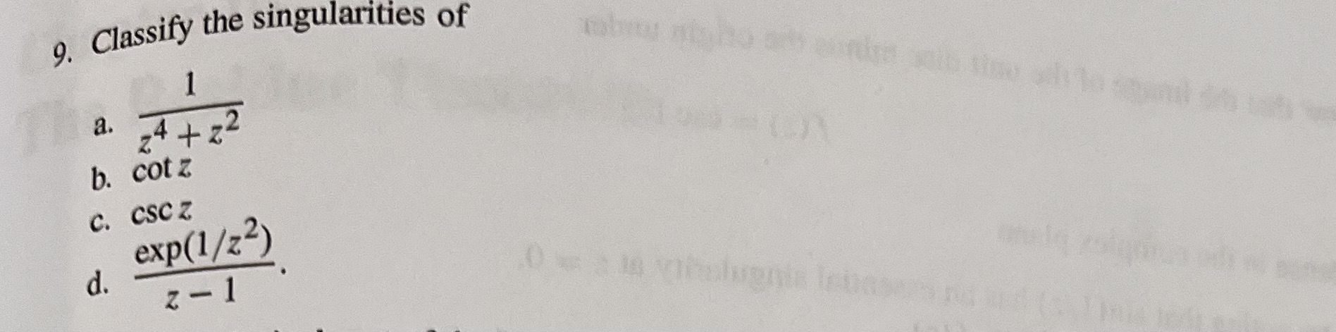 9. Classify the singularities of a. z4+z21 b. cotz c. | Chegg.com