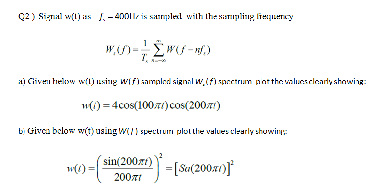 Solved (2) Signal w(t) as fo = 400Hz is sampled with the | Chegg.com