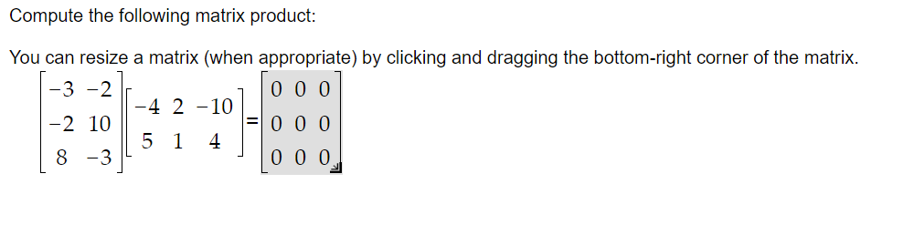 Solved Compute the following matrix product: You can resize | Chegg.com