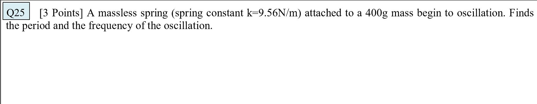 Solved Q25 [3 Points] A massless spring (spring constant | Chegg.com
