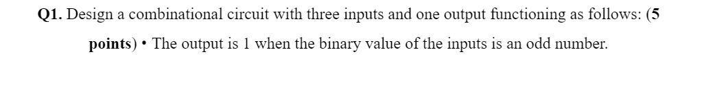 Solved Q1. Design a combinational circuit with three inputs | Chegg.com