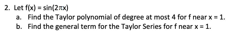 Solved 2. Let f(x)=sin(2πx) a. Find the Taylor polynomial of | Chegg.com