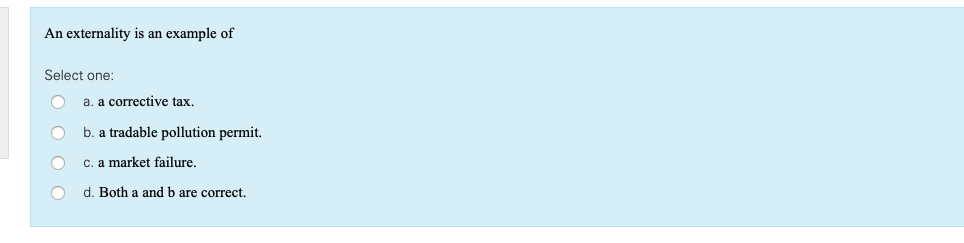 Solved An externality is an example of Select one: O a. a | Chegg.com