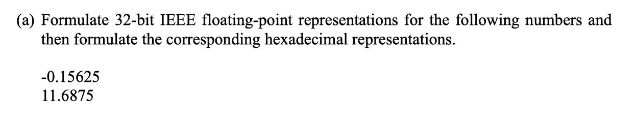 Solved (a) Formulate 32-bit IEEE floating-point | Chegg.com