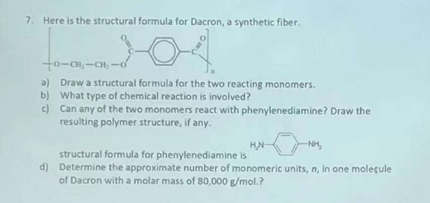 Solved 7. Here is the structural formula for Dacron, a | Chegg.com