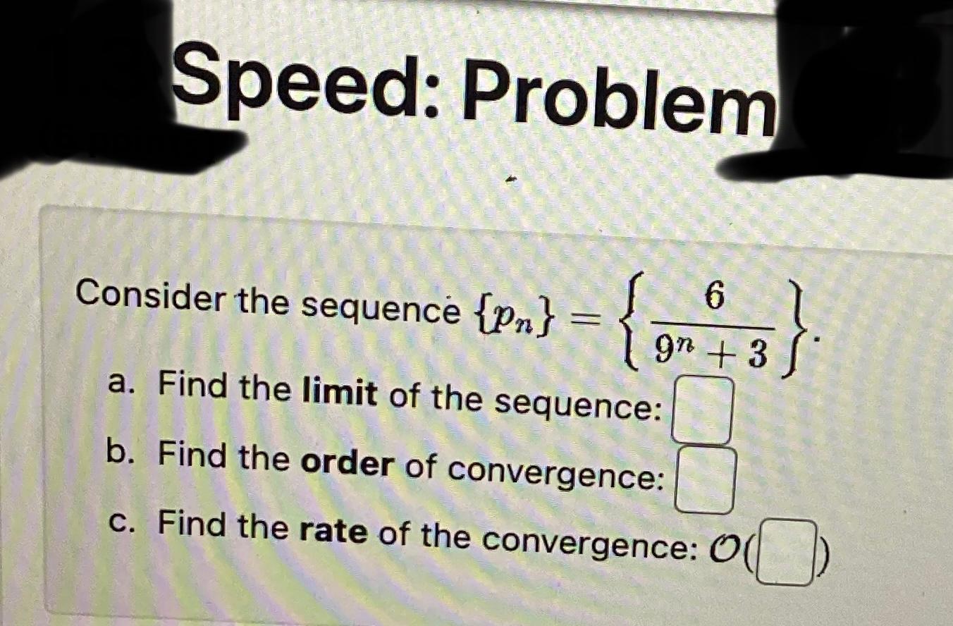 Solved Please step by step Limit of the sequence: Order | Chegg.com
