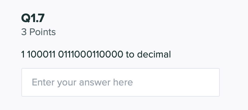 Solved Q1.7 3 Points 1 100011 0111000110000 to decimal Enter | Chegg.com