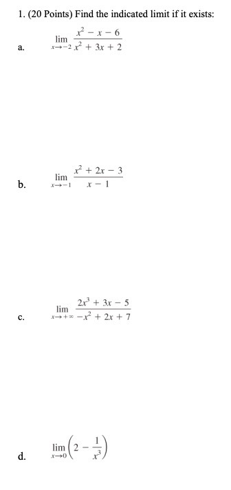 Solved 1. (20 Points) Find the indicated limit if it exists: | Chegg.com