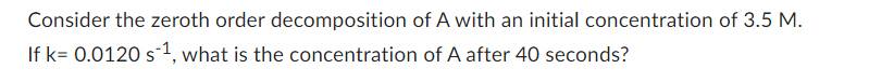 Solved Consider a first order decomposition reaction of A | Chegg.com