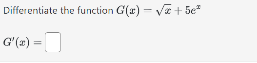 Solved Differentiate the function G(x)=x+5ex G′(x)= | Chegg.com