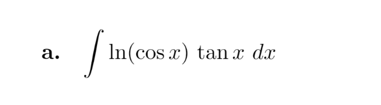 Solved A ∫ln Cosx Tanxdx