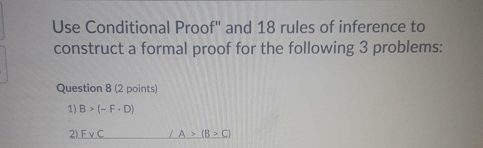 Solved Use Conditional Proof" and 18 rules of inference to | Chegg.com