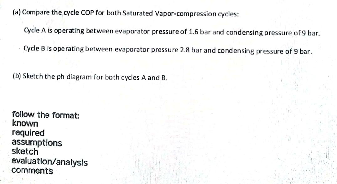 Solved (a) Compare the cycle COP for both Saturated | Chegg.com