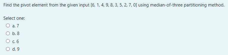 Solved Find the pivot element from the given input [6, 1, 4, | Chegg.com