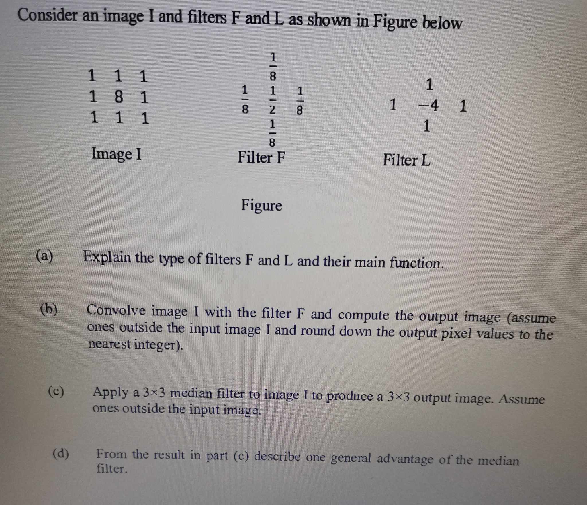 Solved Consider an image I and filters F and L as shown in | Chegg.com