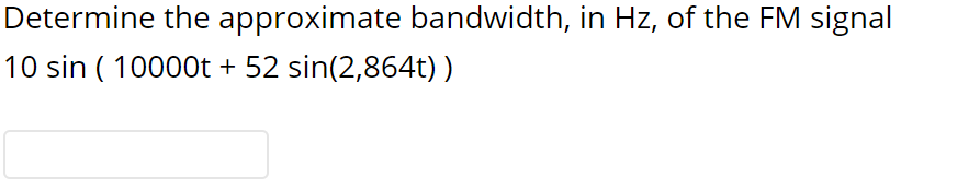 Solved Determine the approximate bandwidth, in Hz, of the FM | Chegg.com