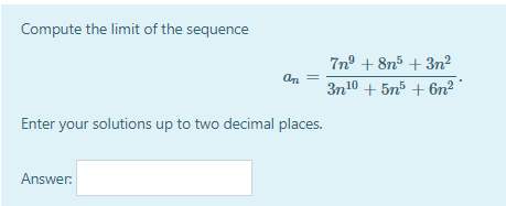 Solved Compute the limit of the sequence 7n° +8n5 + 3n2 an = | Chegg.com