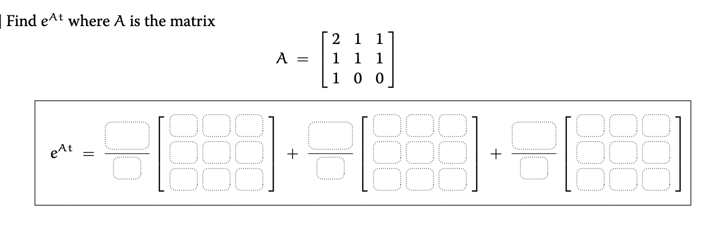 Solved | Find eAt where A is the matrix A = 2 1 1 1 1 1 1 0 | Chegg.com