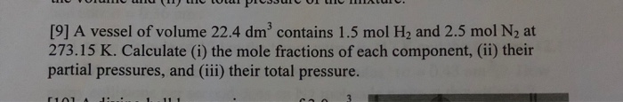 Solved [9] A vessel of volume 22.4 dm3 contains 1.5 mol H2 | Chegg.com