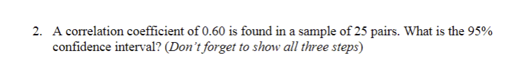 Solved 2. A correlation coefficient of 0.60 is found in a | Chegg.com